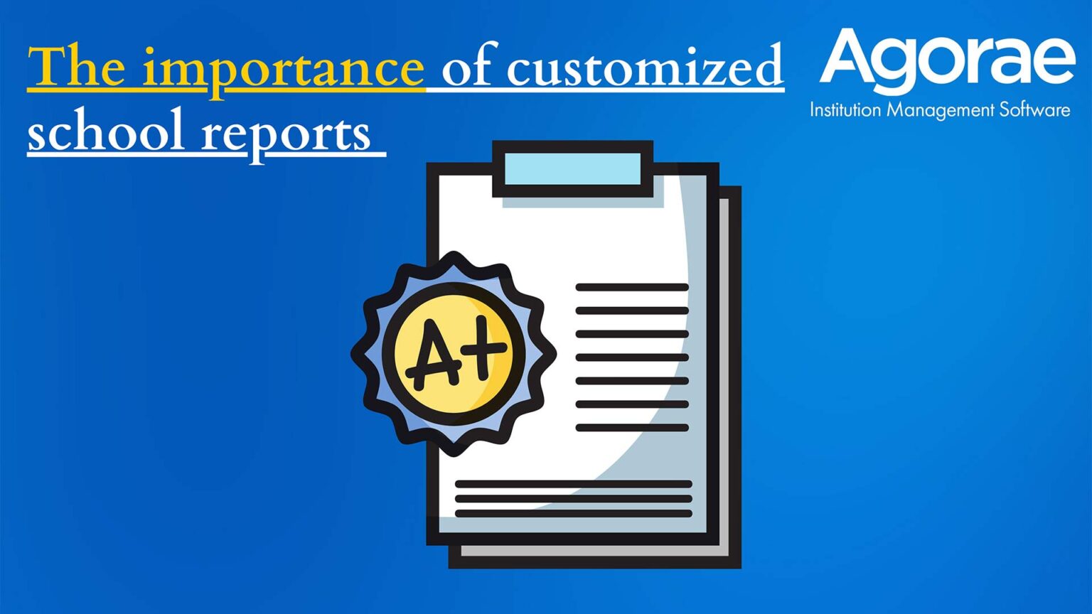 The Importance of Customized School Reports for School Management - AGORAE